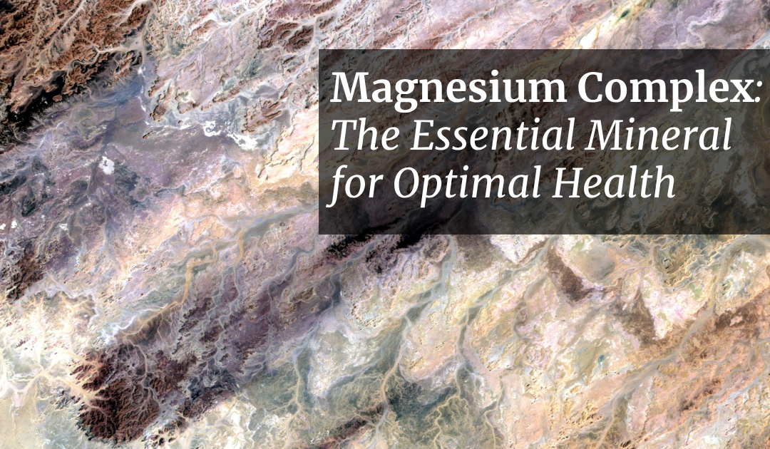 Magnesium Complex: The Essential Mineral for Optimal Health