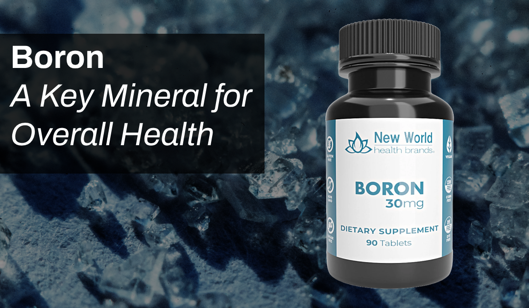 Boron: A Critical Mineral for Overall Health